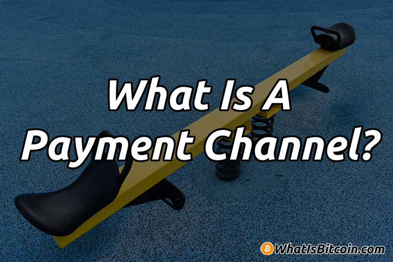 Payment Channel | What Is Bitcoin?